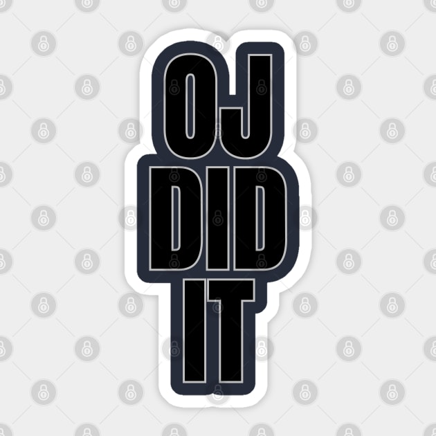 OJ Did It - Oj - Sticker | TeePublic