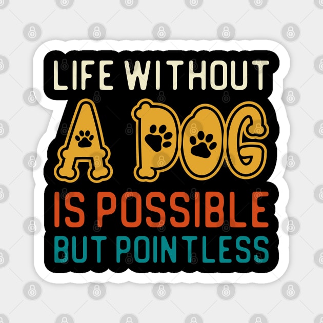 Life Without A Dog Is Possible But Pointless - Life Without Dog Is ...