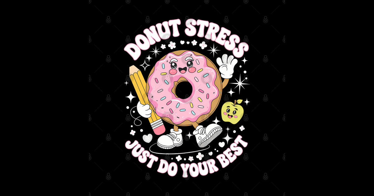 Test Day You Got This Testing Donut Stress Just Do Your Best - Test Day ...