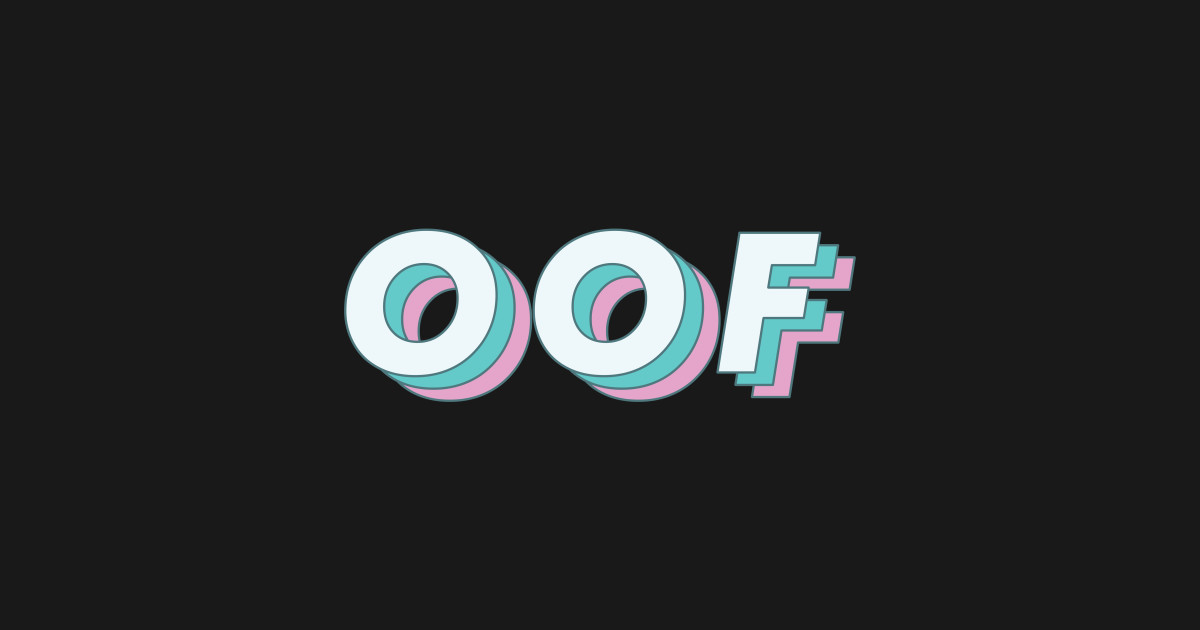 OOF - Hilarious Bummer Teen Slang for Gaming Community - Oof Saying - T ...