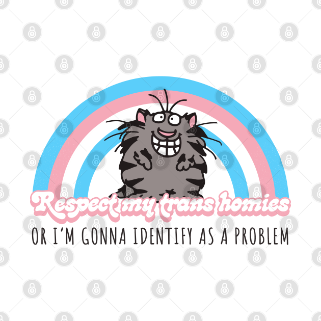 Respect My Trans Homies - Transgender - T-Shirt | TeePublic