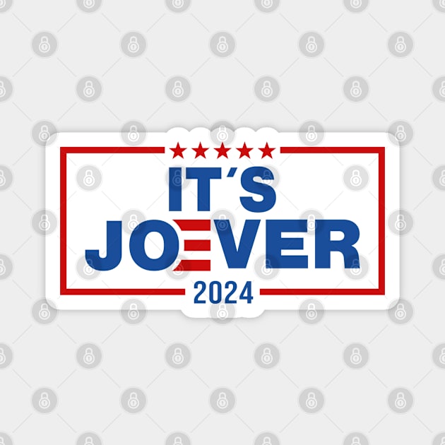 It's Joever Joe Biden 2024 - Its Joever - Magnet | TeePublic