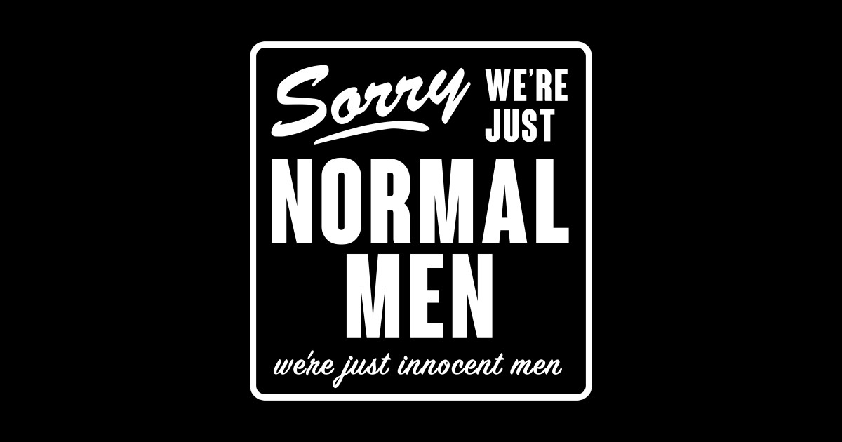 We're Just Normal Men - Were Just Normal Men - Sticker | TeePublic