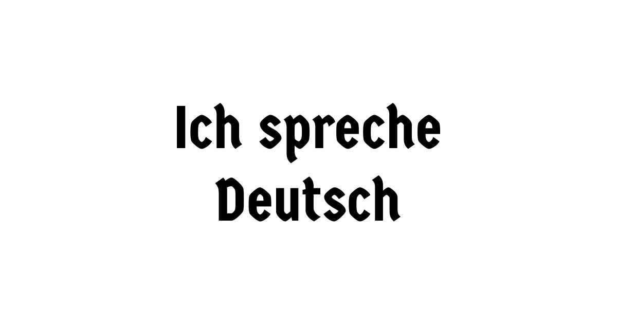 I speak German Ich spreche Deutsch for German speaker - German Speaker ...