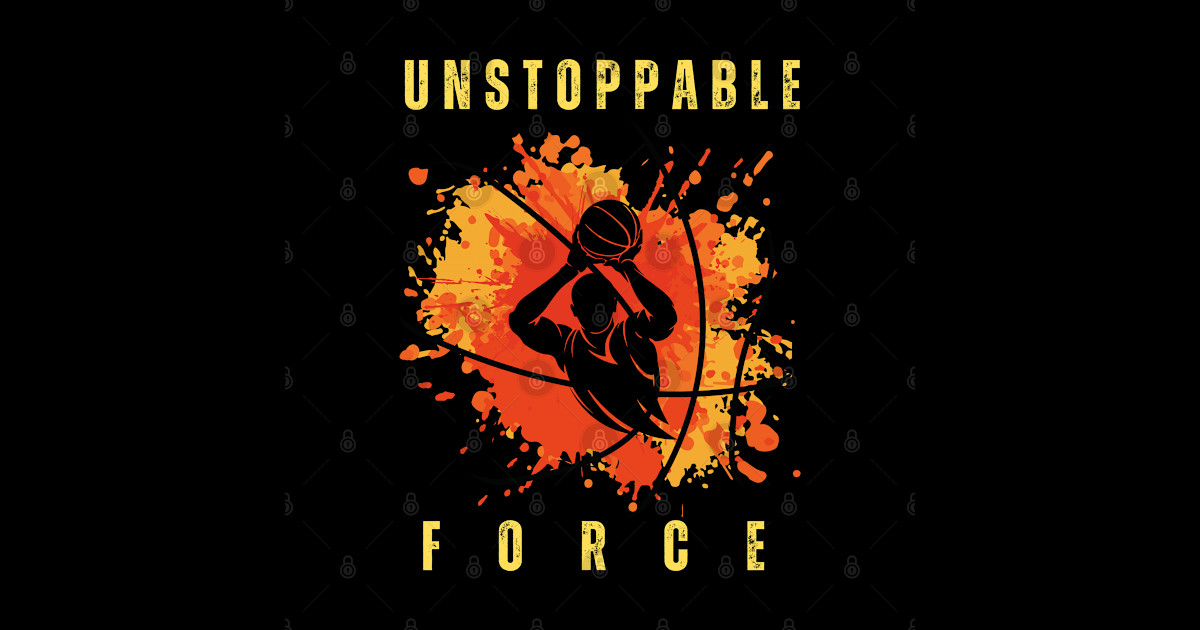 Unstoppable Force - Basketball - Sticker | TeePublic