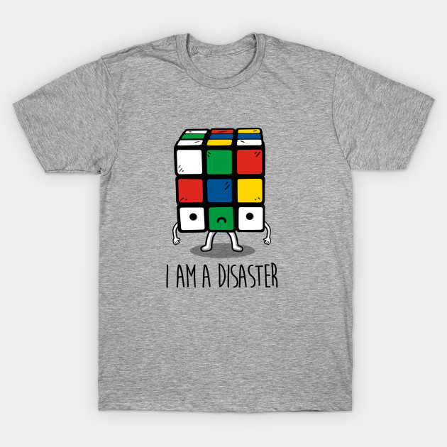 I am a disaster - Rubik Cube - T-Shirt | TeePublic