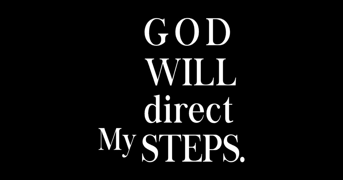 God will direct my steps. God quote - God Quote - Sticker | TeePublic