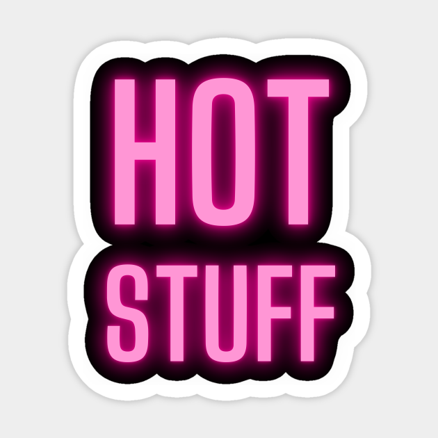 Hot Stuff - Hot Stuff - Sticker | TeePublic