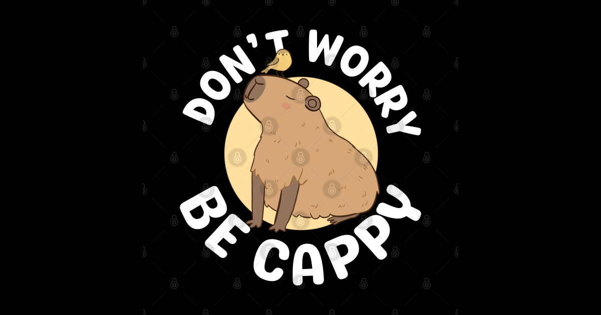 Don't worry be cappy - a cute capybara illustration - Capybara ...