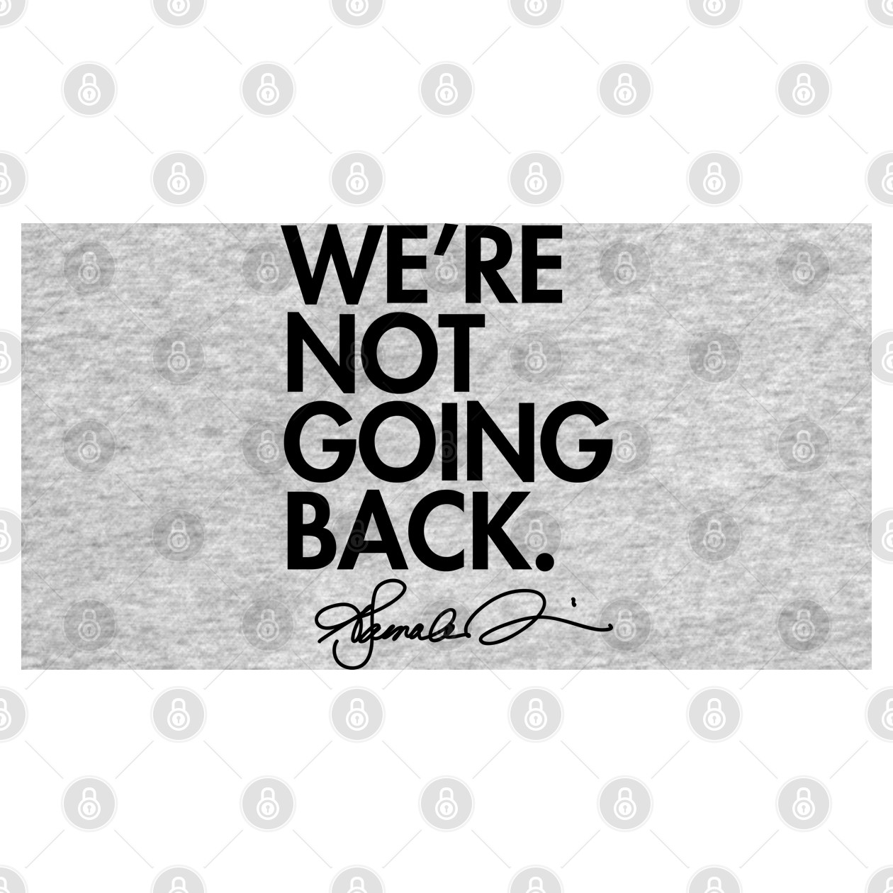 WE'RE NOT GOING BACK - KAMALA (black 2.0) - Were Not Going Back - T ...