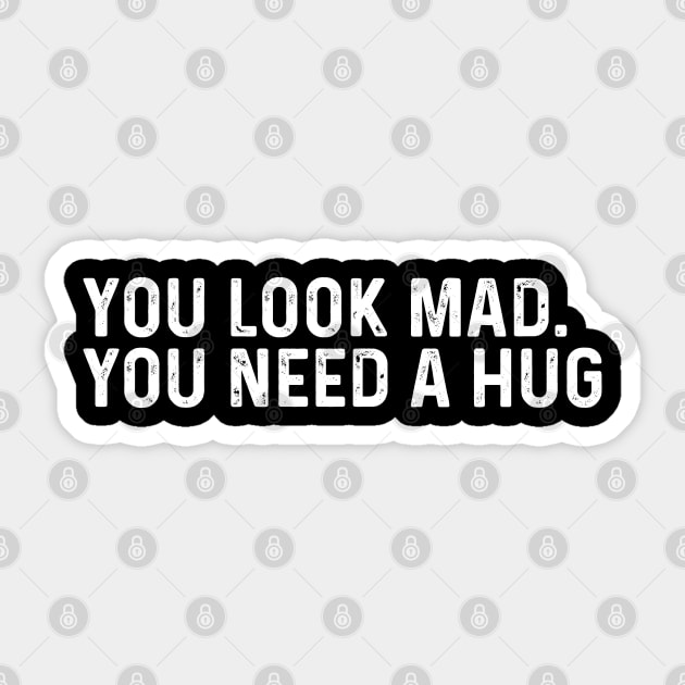 Funny Meme You Need A Hug - Migration - Sticker | TeePublic
