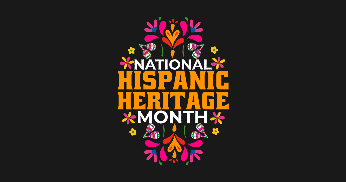 Hispanic Heritage Month Mes De La Herencia Hispana - Hispanic Heritage ...