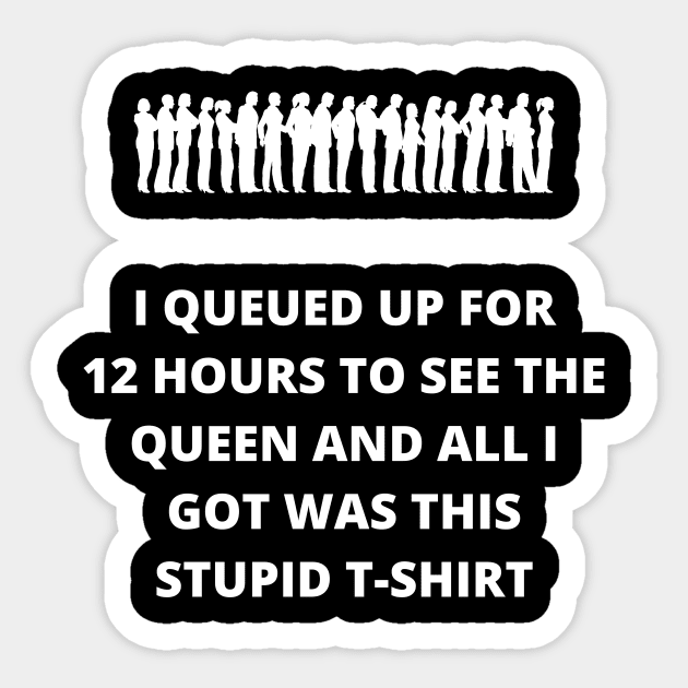 The Queue T-Shirt - The Queue - Sticker | TeePublic