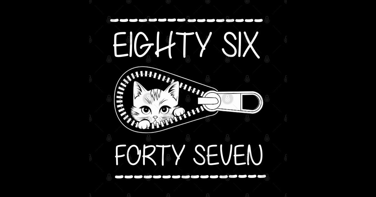 Eighty-Six-Forty-Seven - Eighty Six Forty Seven - Sticker | TeePublic