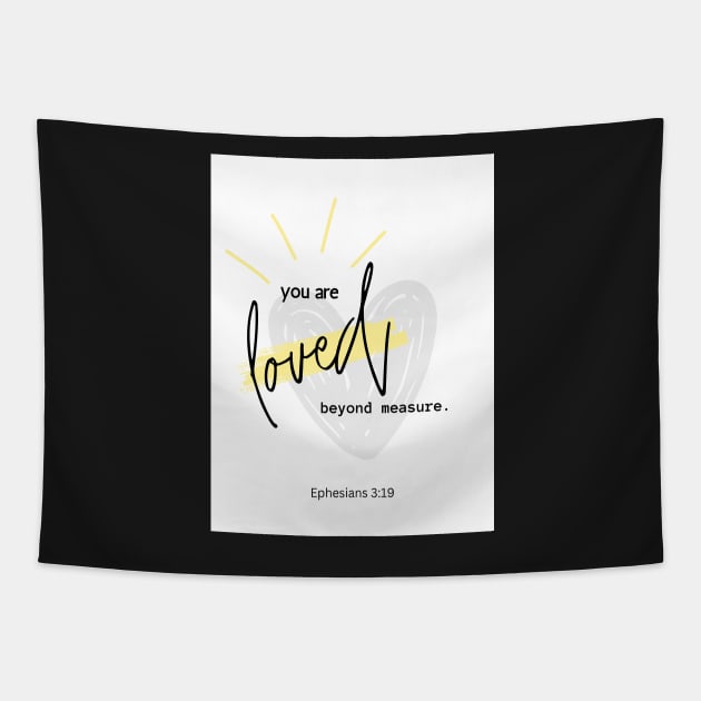 You are loved beyond measure | Bible verse - Ephesians 3 19 - Tapestry ...