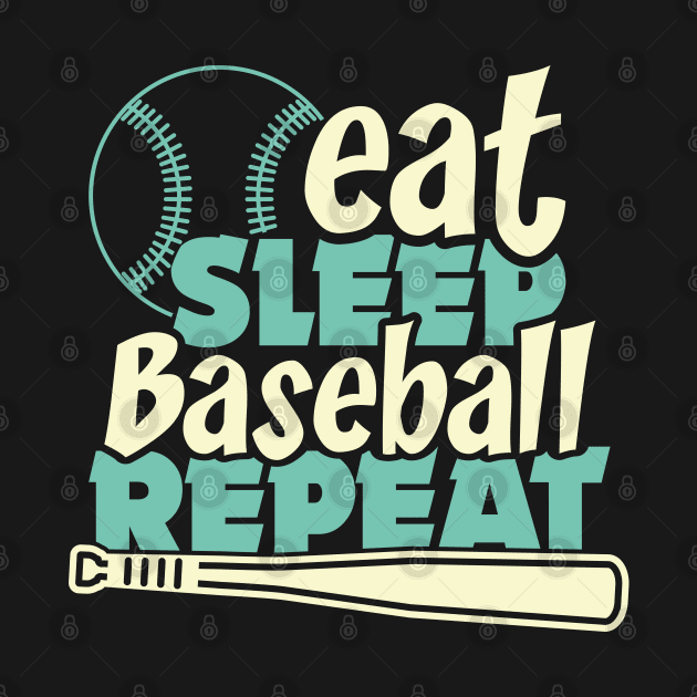 Eat Sleep Baseball repeat - Baseball Lover - T-Shirt | TeePublic