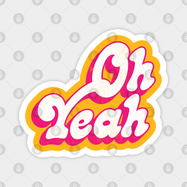 Oh Yeah - 70s Styled Retro Typographic Design - Oh Yeah - Magnet ...