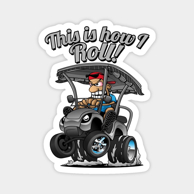 This Is How I Roll Funny Golf Cart Cartoon - Golf Cart - Magnet | TeePublic
