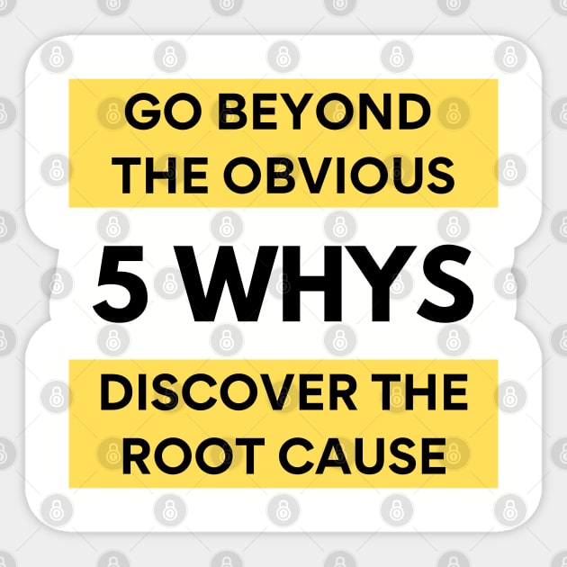Lean Six Sigma - 5 Whys - Lean Six Sigma - Sticker | TeePublic
