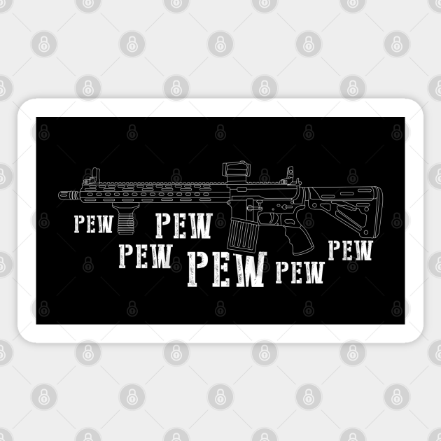 Pew pew pew - Pew Pew Pew - Sticker | TeePublic
