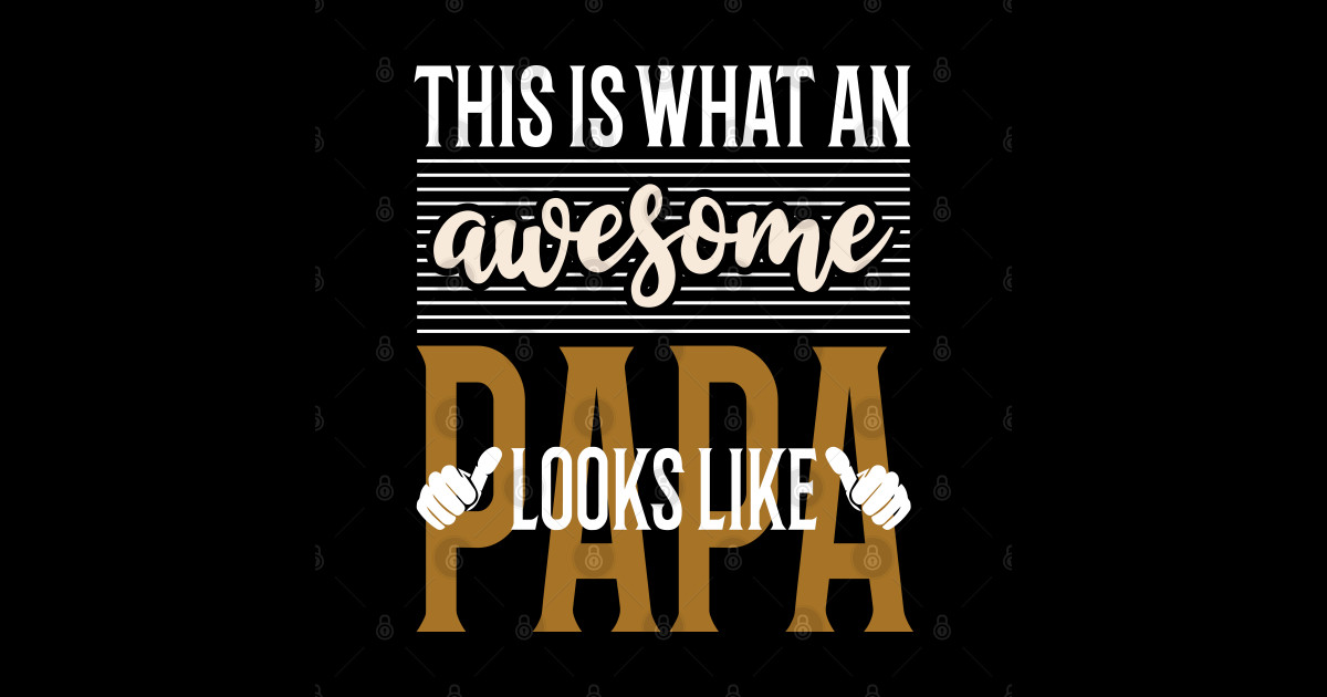 This is what an awesome Papa looks like - Fathers Day - Magnet | TeePublic