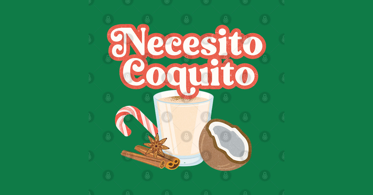 Necesito Coquito - Coquito - T-Shirt | TeePublic