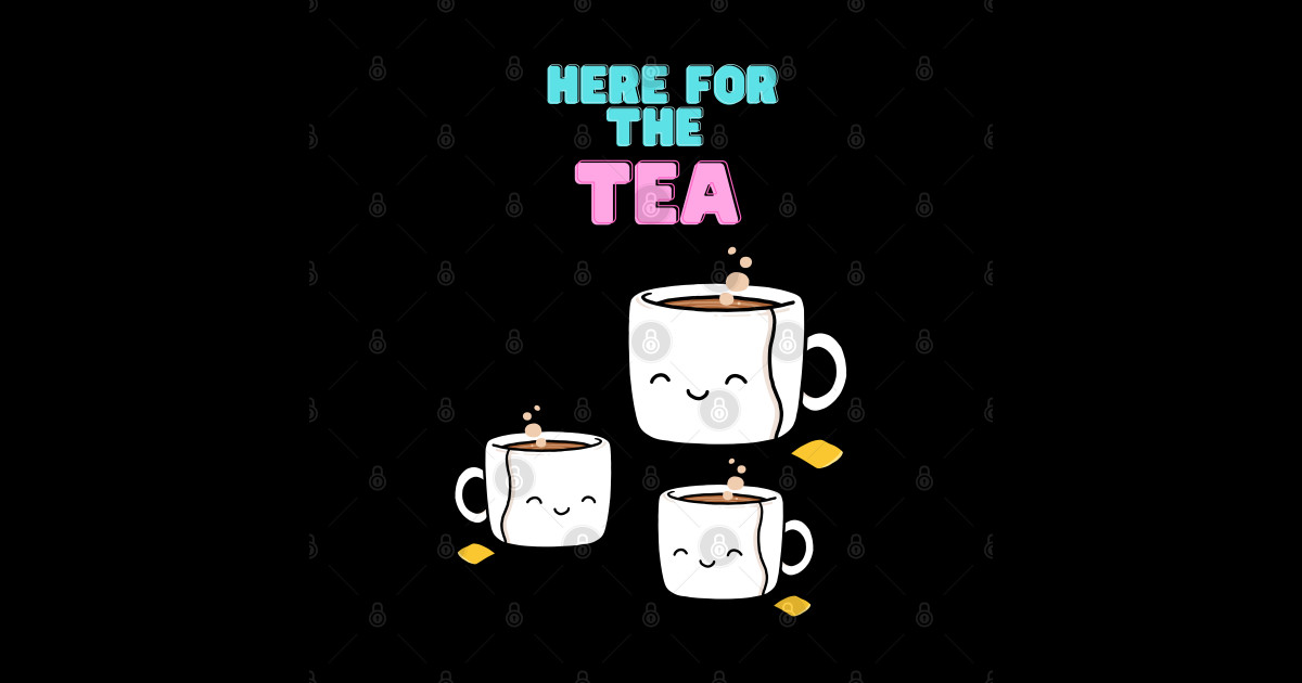 Here for the tea! - Gossip - Sticker | TeePublic