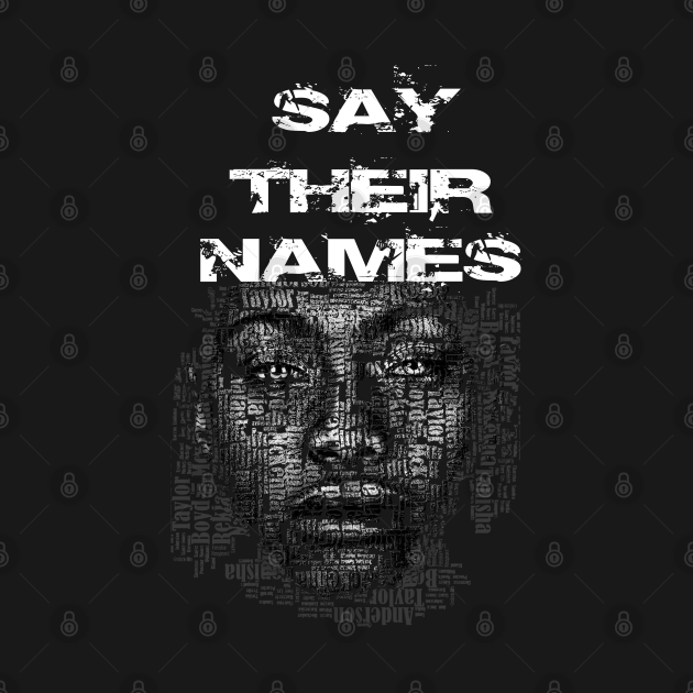 Say Their Names - Say Their Names - T-Shirt | TeePublic