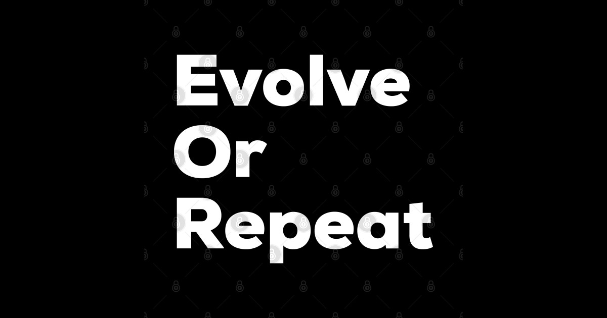 Evolve Or Repeat, self care saying ideas - Evolve Or Repeat - T-Shirt ...