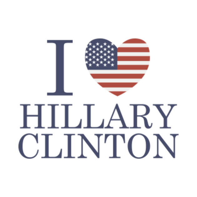 I Love Hillary Clinton - I Love Hillary Clinton - T-Shirt | TeePublic