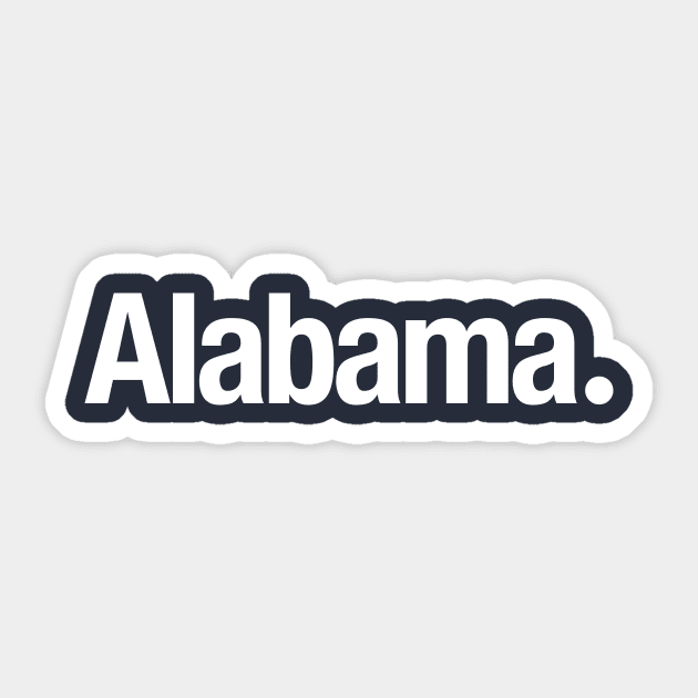 Alabama. - Alabama - Sticker | TeePublic