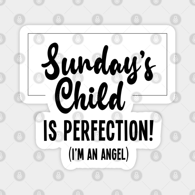 Sunday's Child is Perfect - Sunday - Sticker | TeePublic