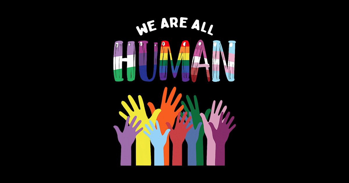 We Are All Human LGBTQ Gay Pride Month Ally Rainbow Flag - We Are All ...