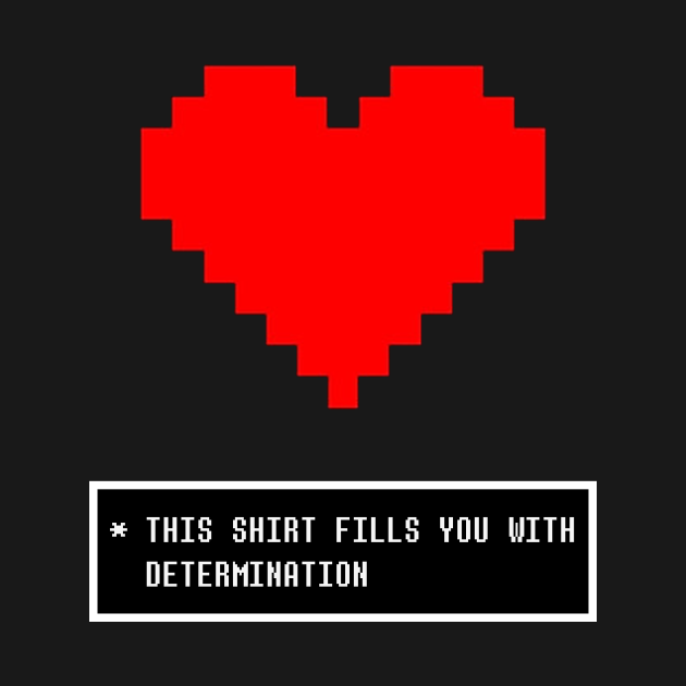 Undertale Determination Shirt - Undertale - T-Shirt | TeePublic