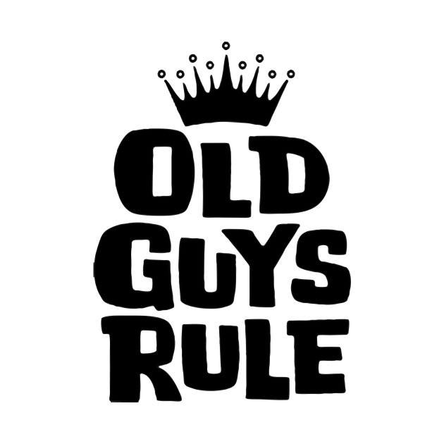 Old Guys Rule - Old Guys Rule - T-Shirt | TeePublic