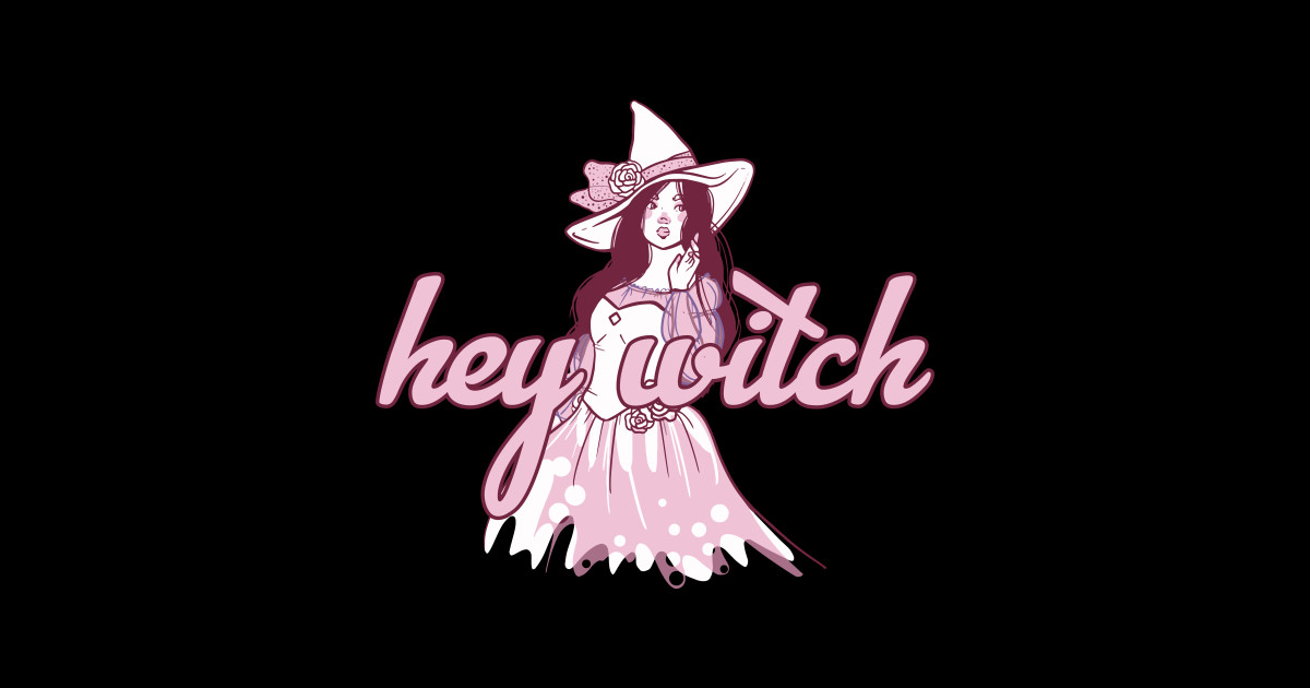 Hey Witch - Hey Witch - Sticker | TeePublic