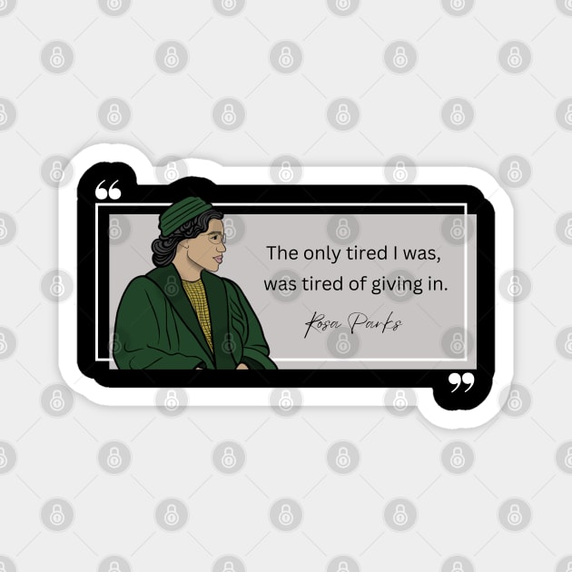 History Quote: Rosa Parks - "Tired of Giving In" - Rosa Parks - Magnet ...