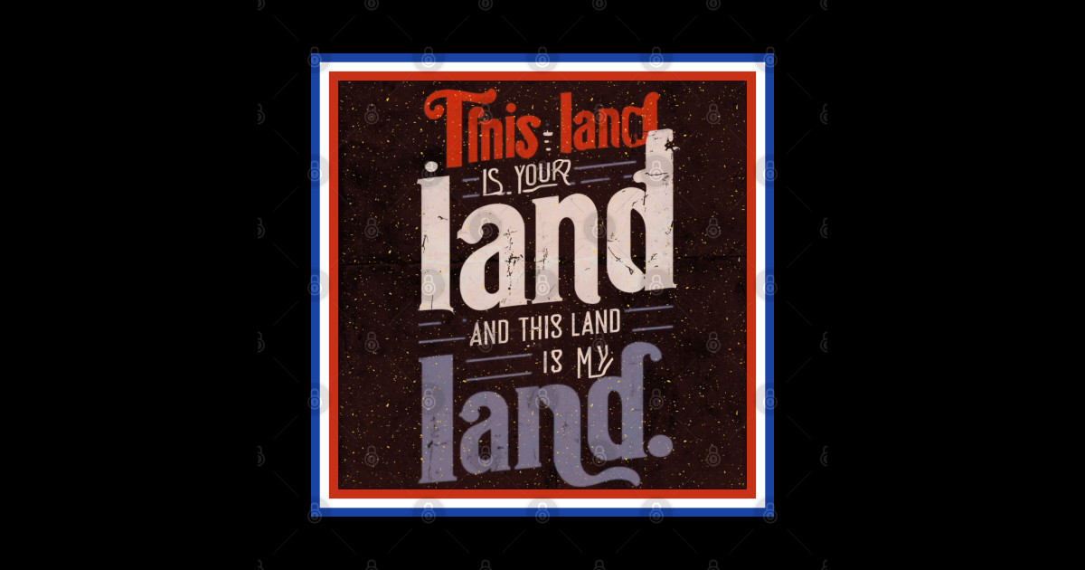 This land is your land, this land is my land - This Land Is Your Land ...