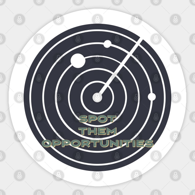 Spot them opportunities - Opportunity - Sticker | TeePublic