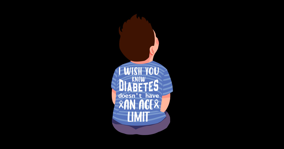 I wish you knew Diabetes doesn't have an age limit - Diabetes Doesnt ...