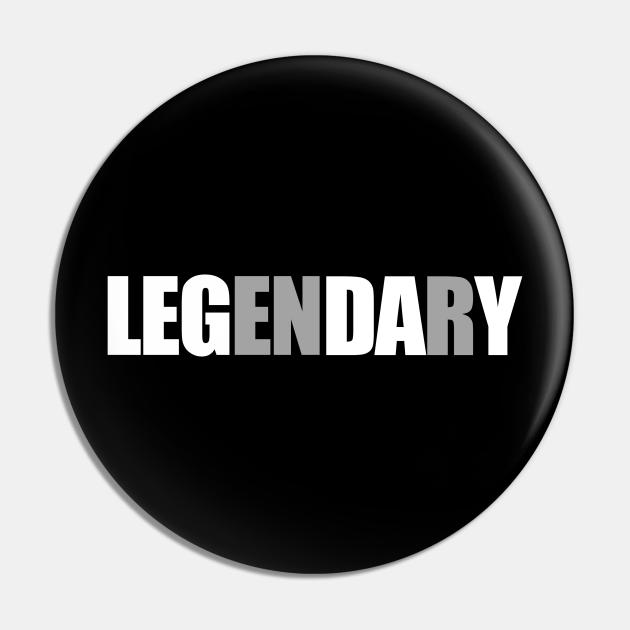 Legendary Leg Day - Gym Apparel - Legendary - Pin | TeePublic