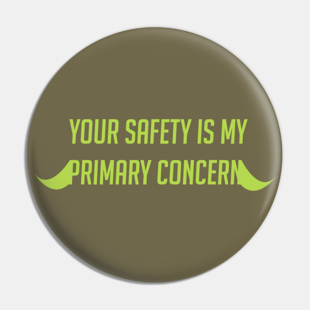 Your safety is my primary concern - Orisa - Pin | TeePublic