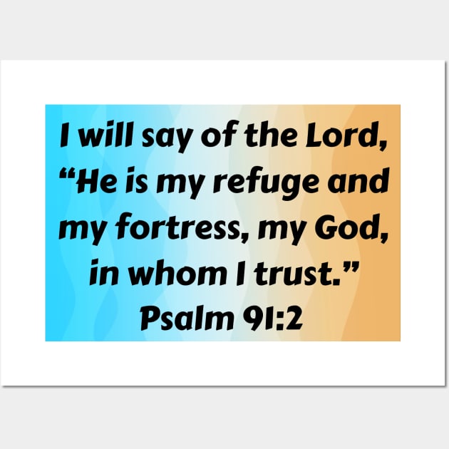 Bible Verse Psalm 91:2 - Psalm 91 2 - Posters and Art Prints | TeePublic