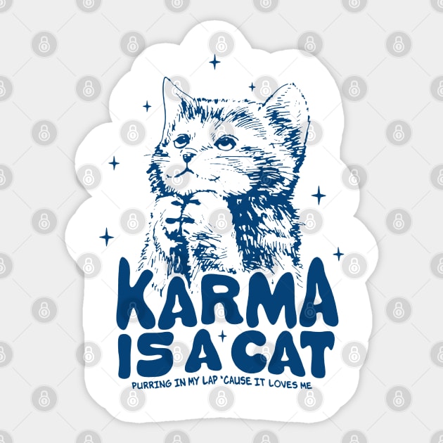 KARMA IS A CAT - Karma Is A Cat - Sticker | TeePublic