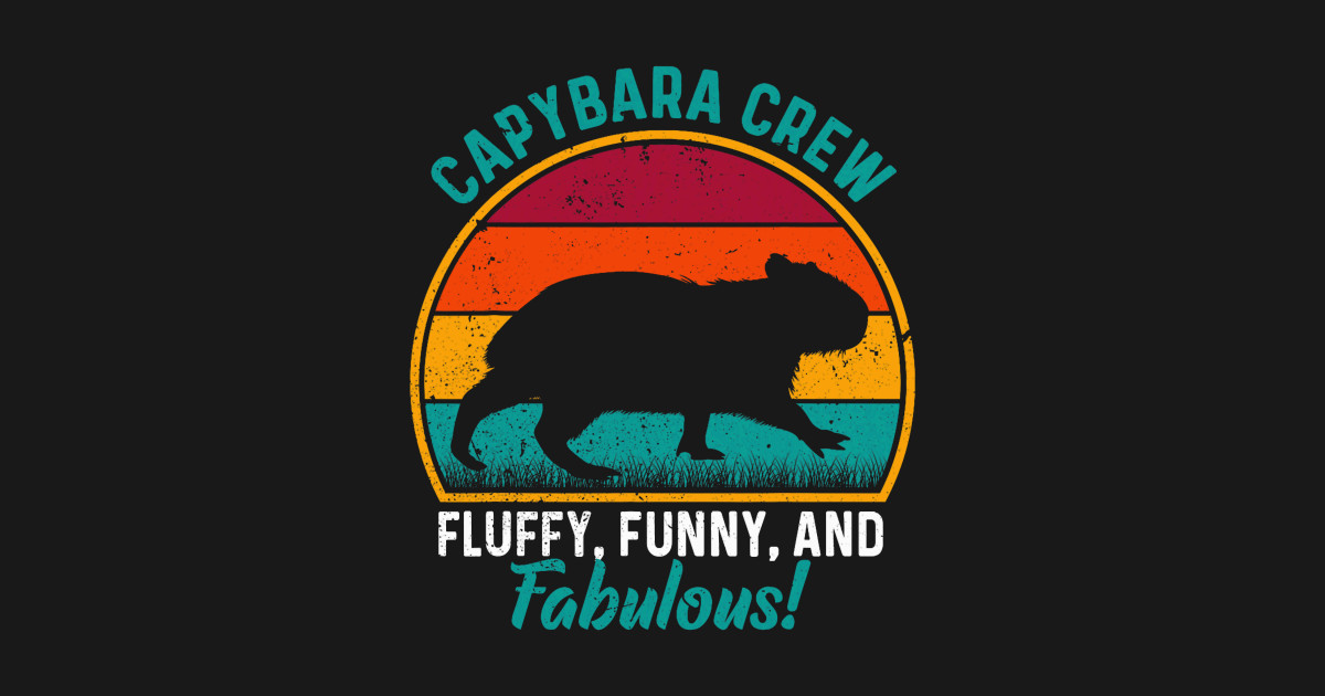Crew Fluffy And Fabulous Capybara - Capybara - T-Shirt | TeePublic