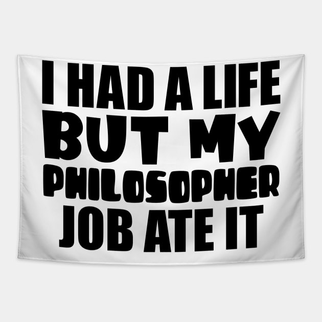 I had a life, but my philosopher job ate it - Philosopher Gift ...