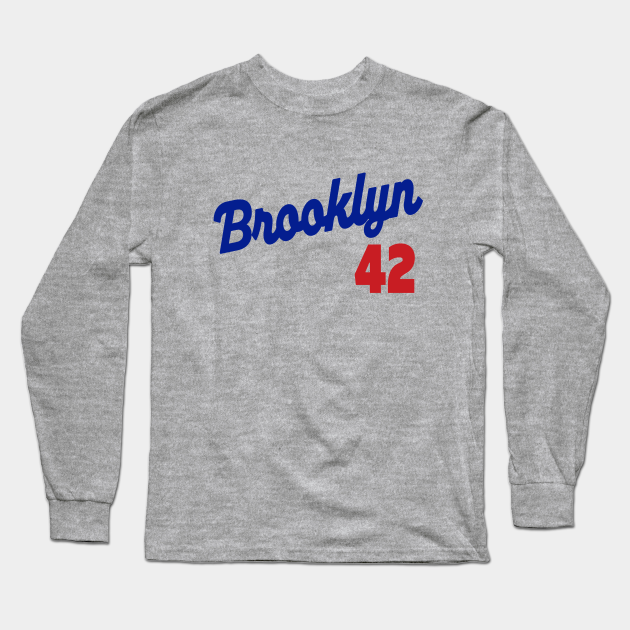 Brooklyn 42 - Brooklyn Dodgers 42 - Long Sleeve T-Shirt | TeePublic