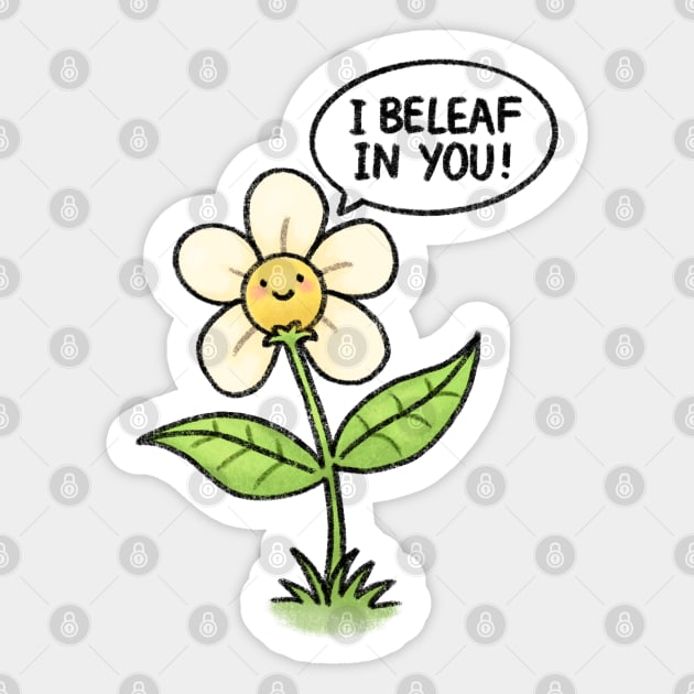 I Beleaf in You! - Puns And Humor - Sticker | TeePublic