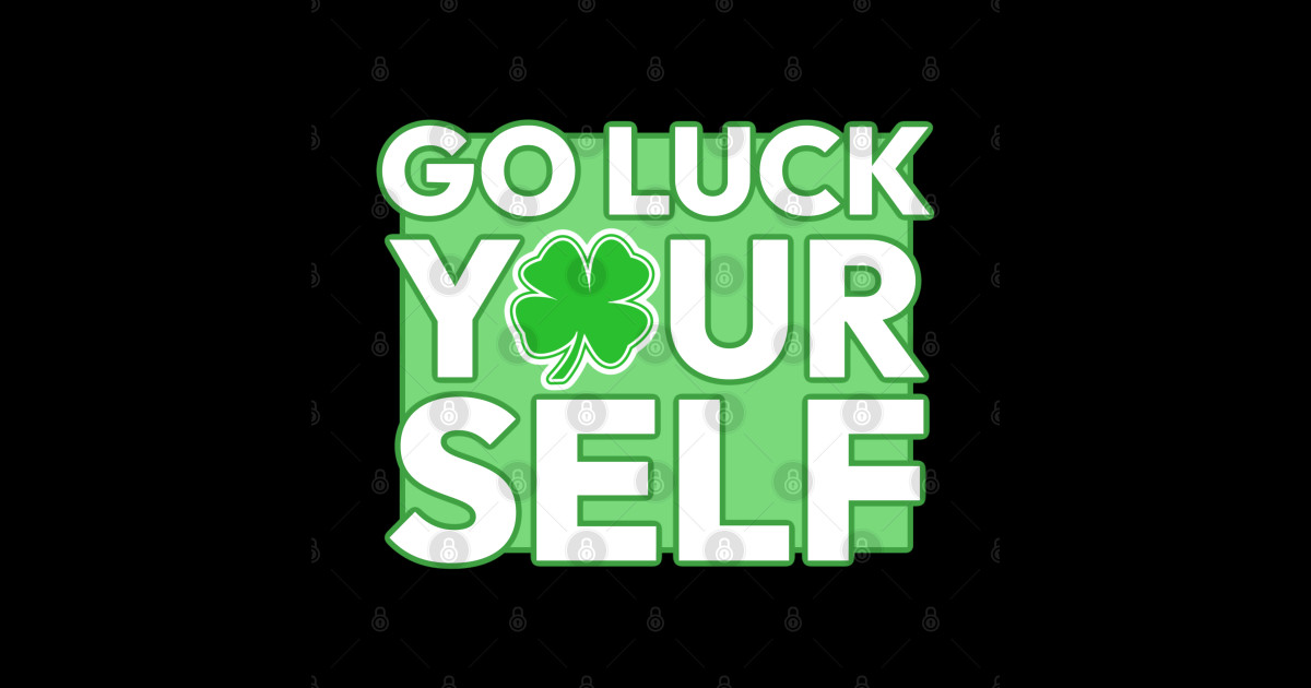 Go Luck Yourself - Lucky Charm - Sticker | TeePublic