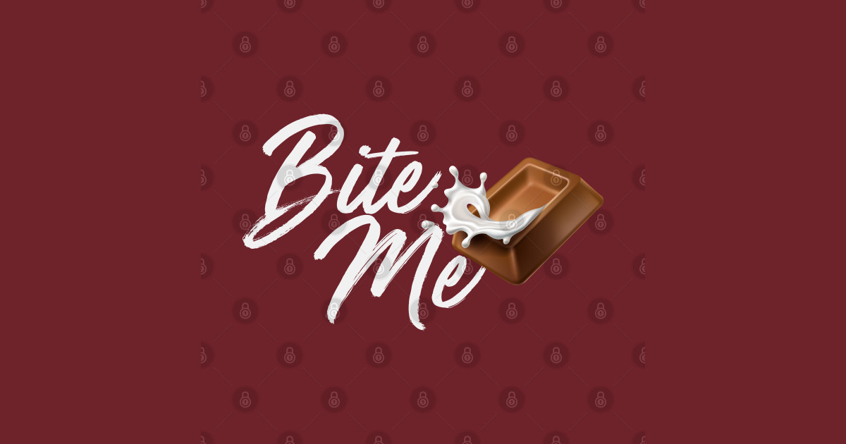 Bite Me - Chocolate - T-Shirt | TeePublic